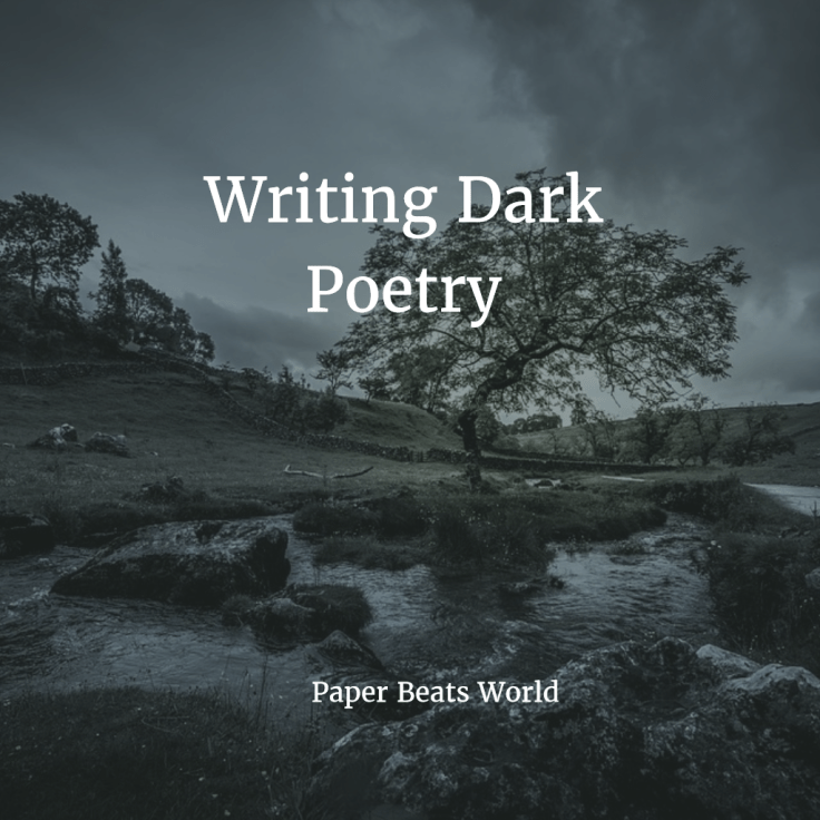 Writing Dark Poetry – Paper Beats World