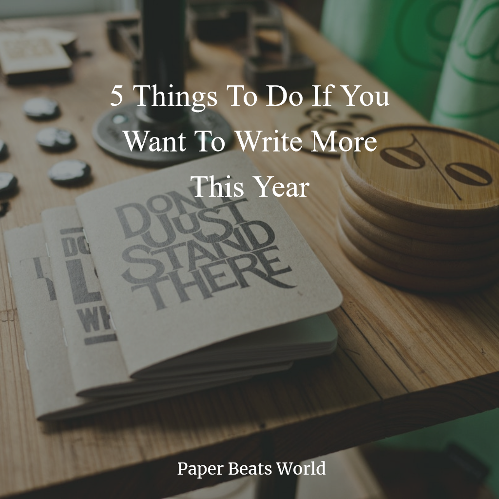 5 Steps if Your Goal Is To Write More This Year – Paper Beats World