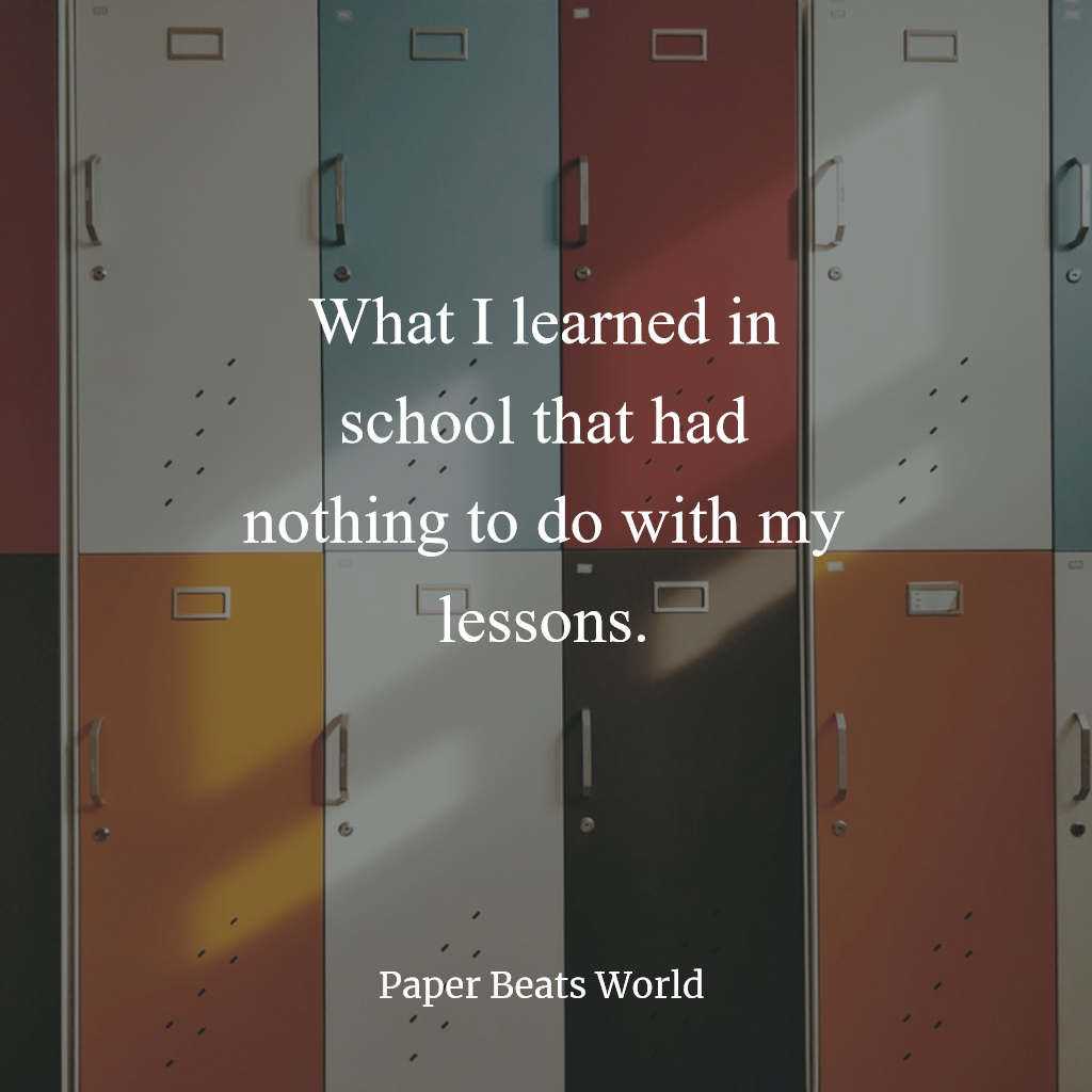 What I learned from school that had nothing to do with my lessons ...