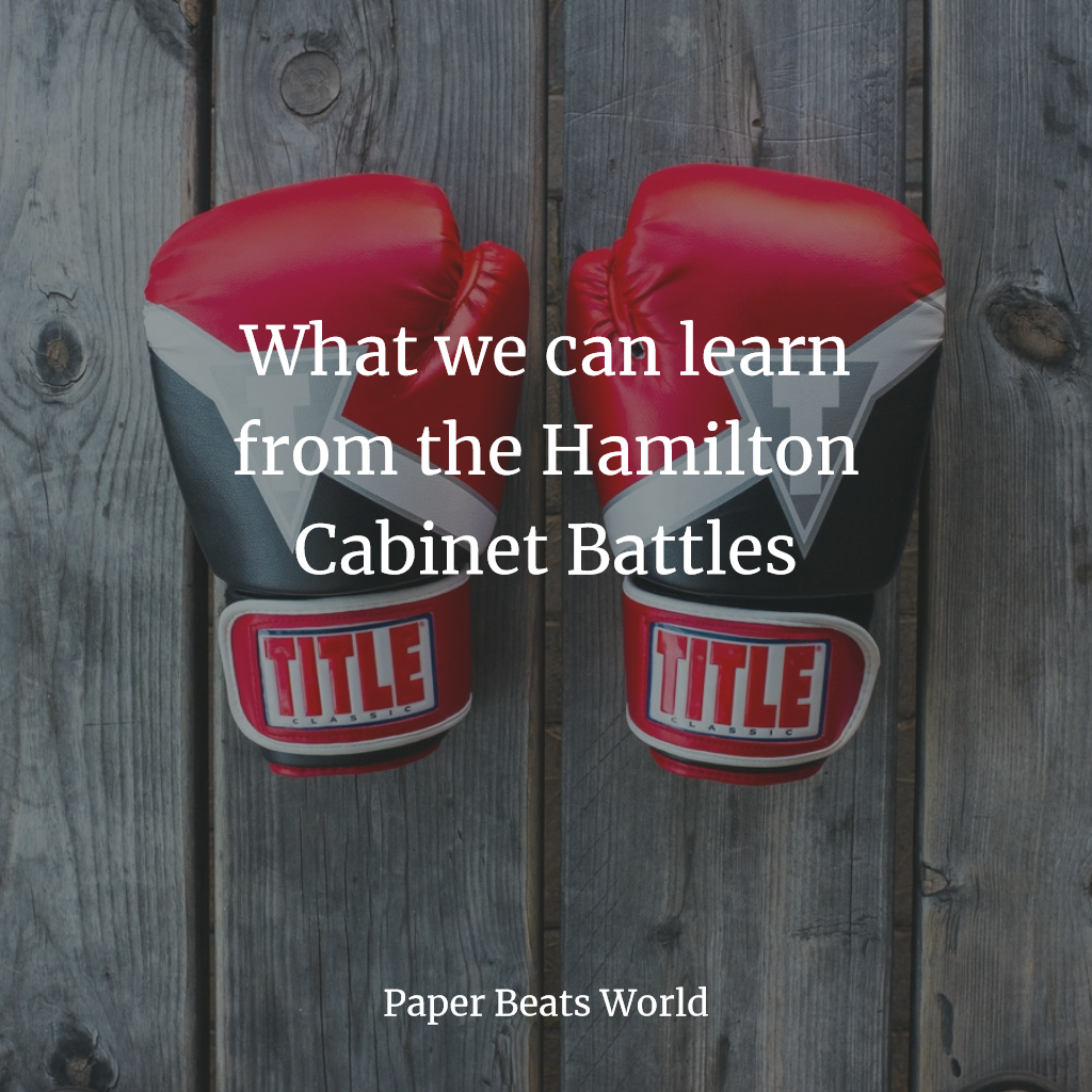 What we can learn from the Hamilton Cabinet Battles – Paper Beats World