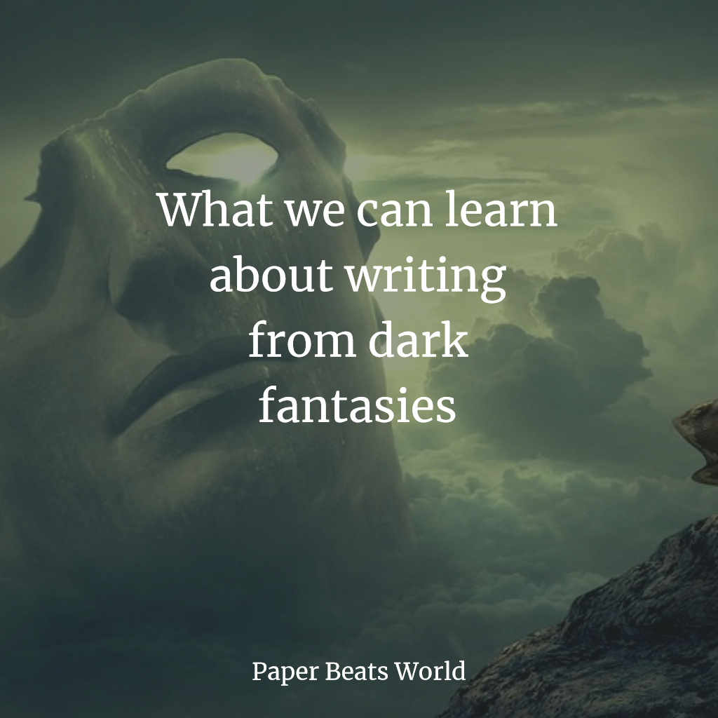 What writers can learn from dark fantasies – Paper Beats World