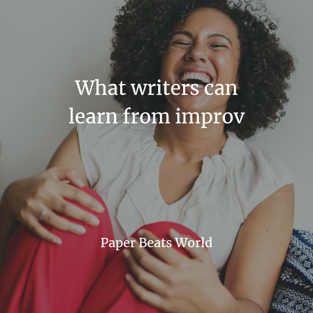 What writers can learn from improv – Paper Beats World