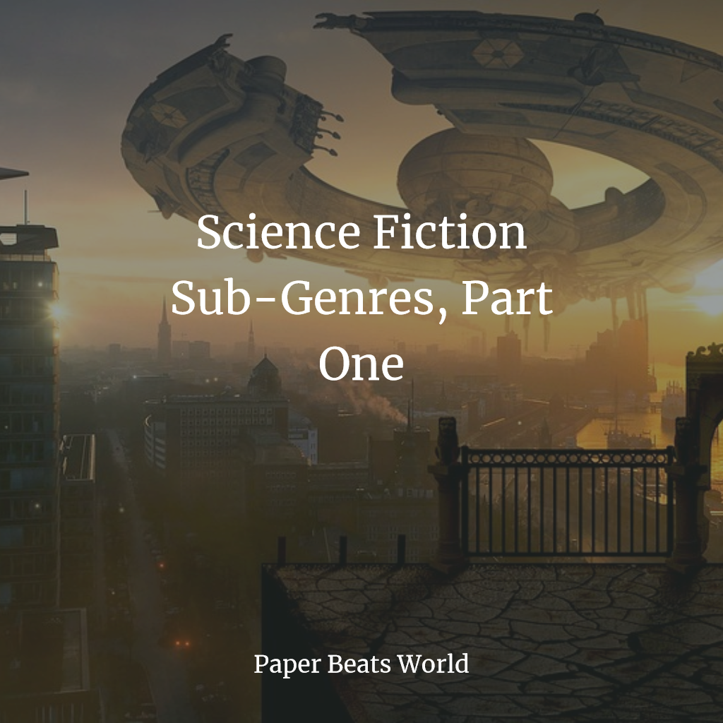 Science Fiction Sub-Genres, Part One – Paper Beats World