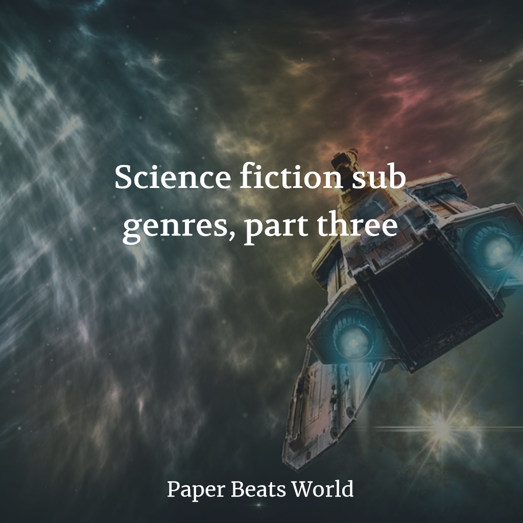 Science Fiction sub-genres, part three – Paper Beats World