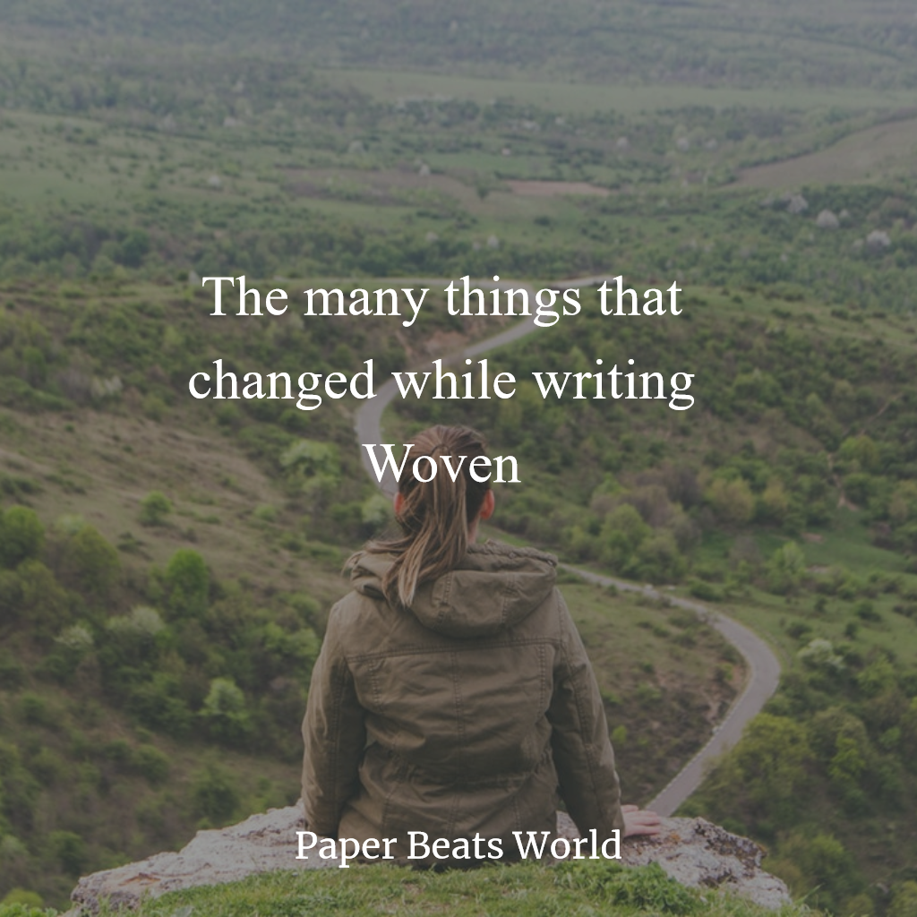 The many things that changed while writing Woven – Paper Beats World