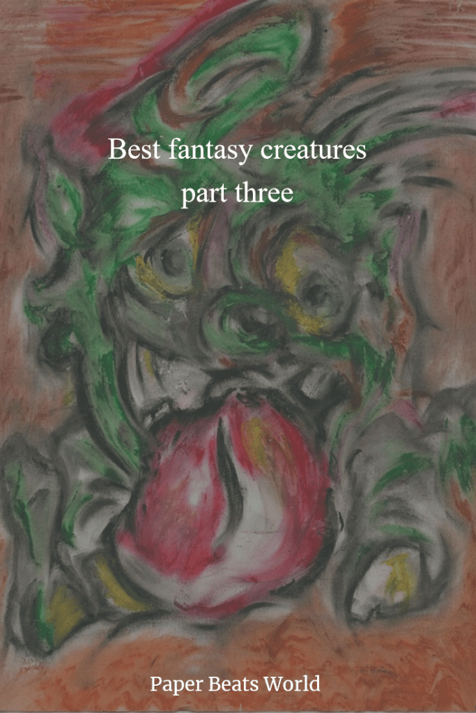 The best fantasy creatures part three – Paper Beats World