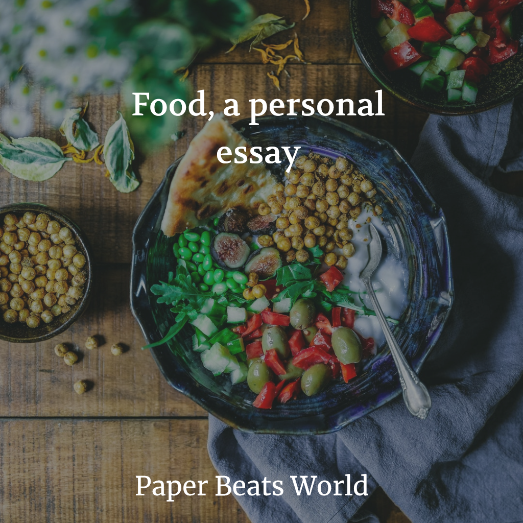 Food, a personal essay – Paper Beats World