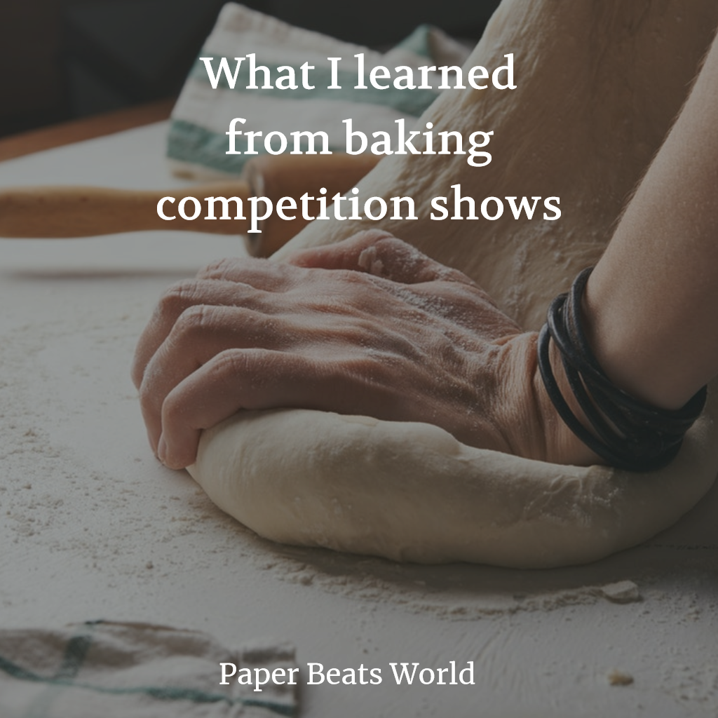 What I learned from baking competition shows – Paper Beats World