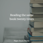 Reading the same book twenty times – Paper Beats World