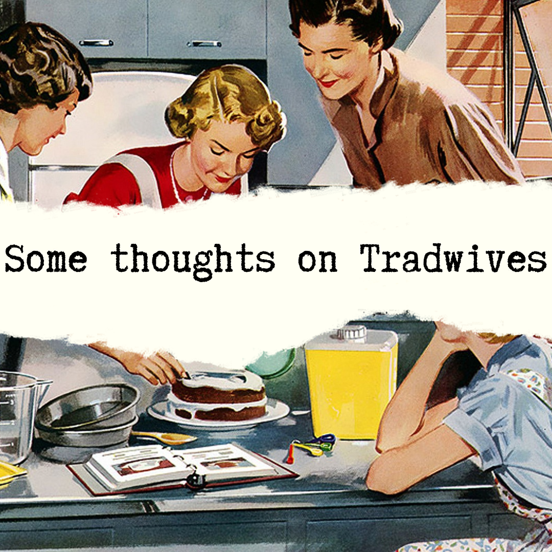 Some thoughts on Tradwives – Paper Beats World