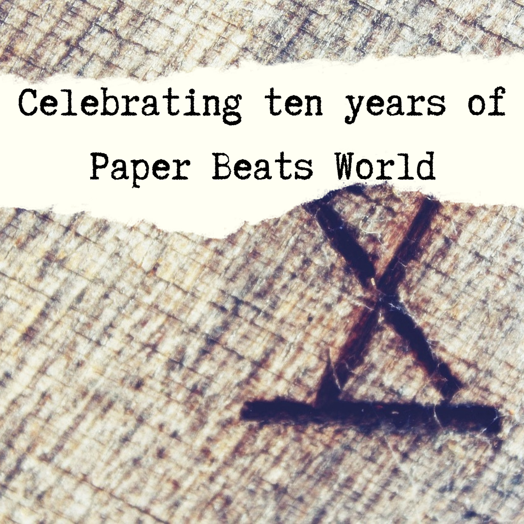 Celebrating ten years of Paper Beats World – Paper Beats World