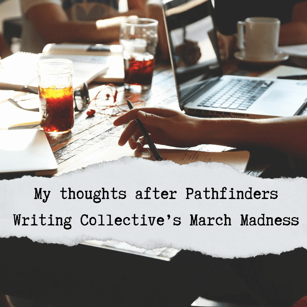 My thoughts after Pathfinders Writing Collective’s March Madness ...